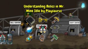 Understanding Relics in Mr. Mine Idle by Playsaurus - Mr. Mine