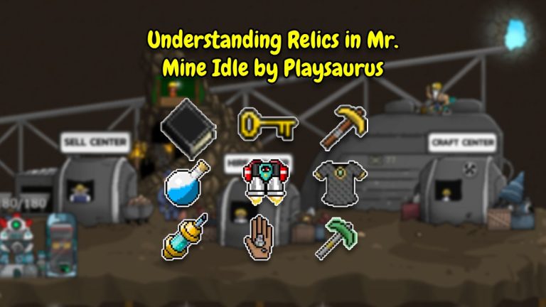 Understanding Relics in Mr. Mine Idle by Playsaurus - Mr. Mine Blog