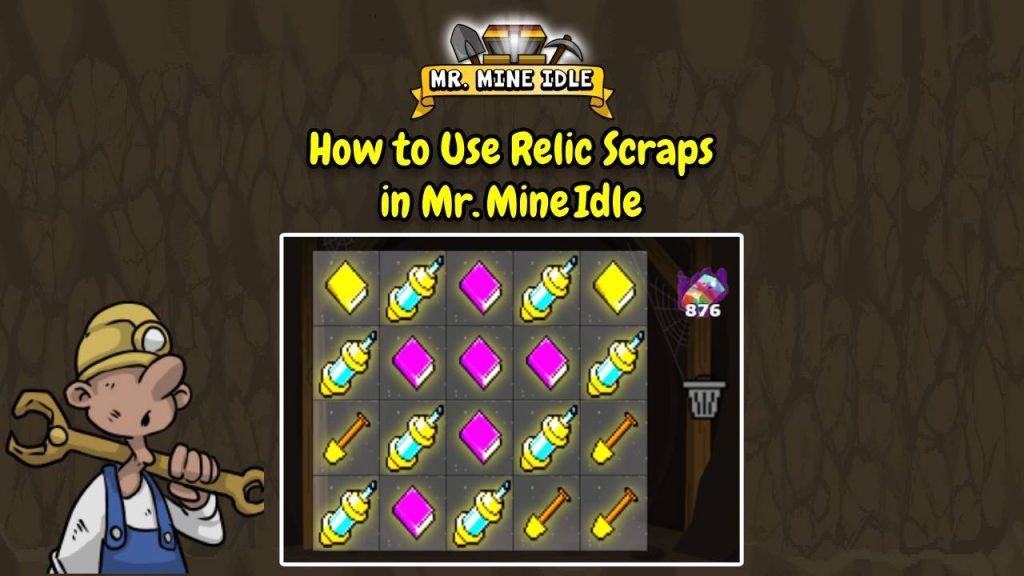 Relic Scraps: How to Use Relic Scraps in Mr. Mine Idle - Mr. Mine Blog
